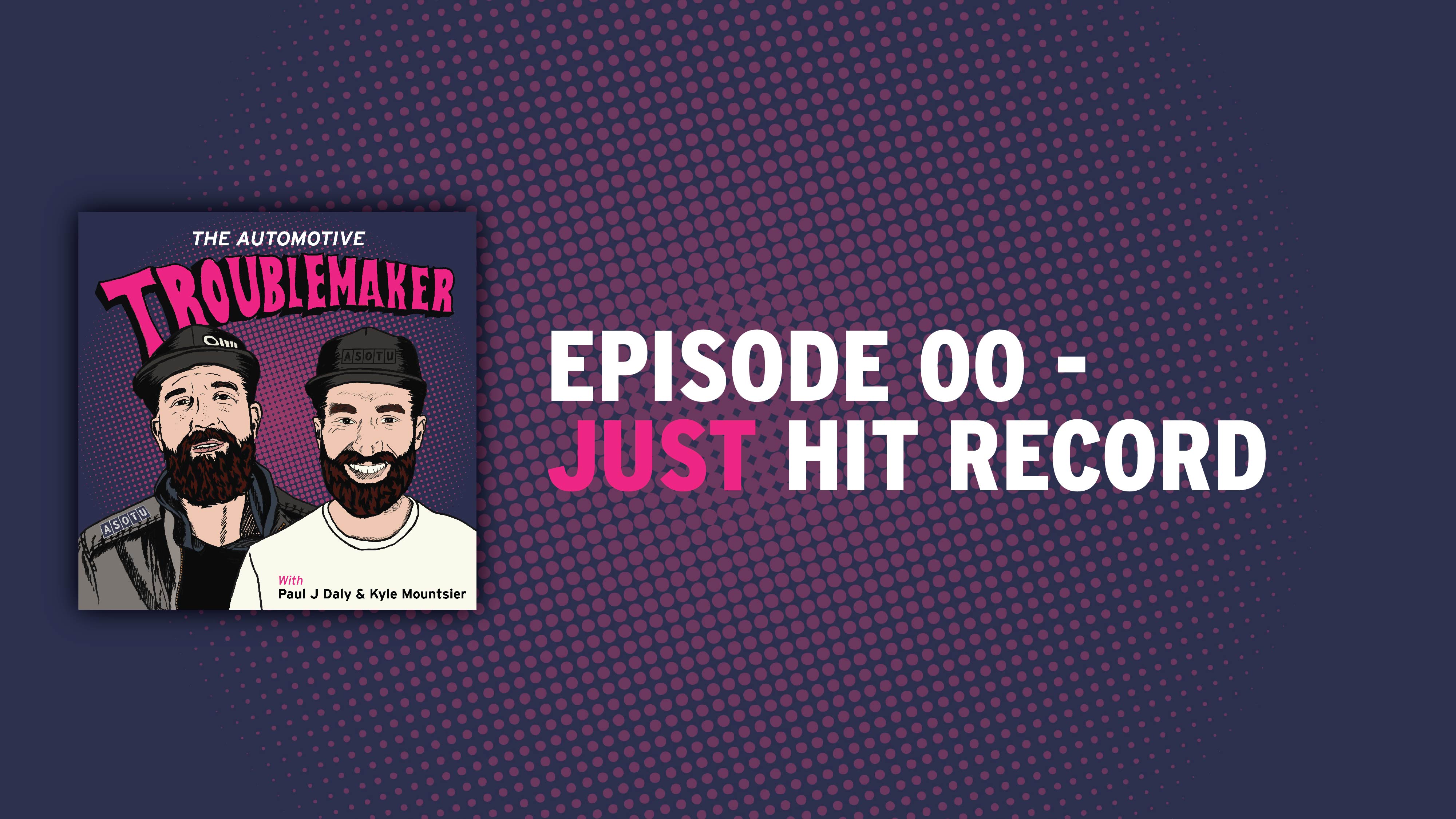 Episode 00 - Just Hit Record - ASOTU