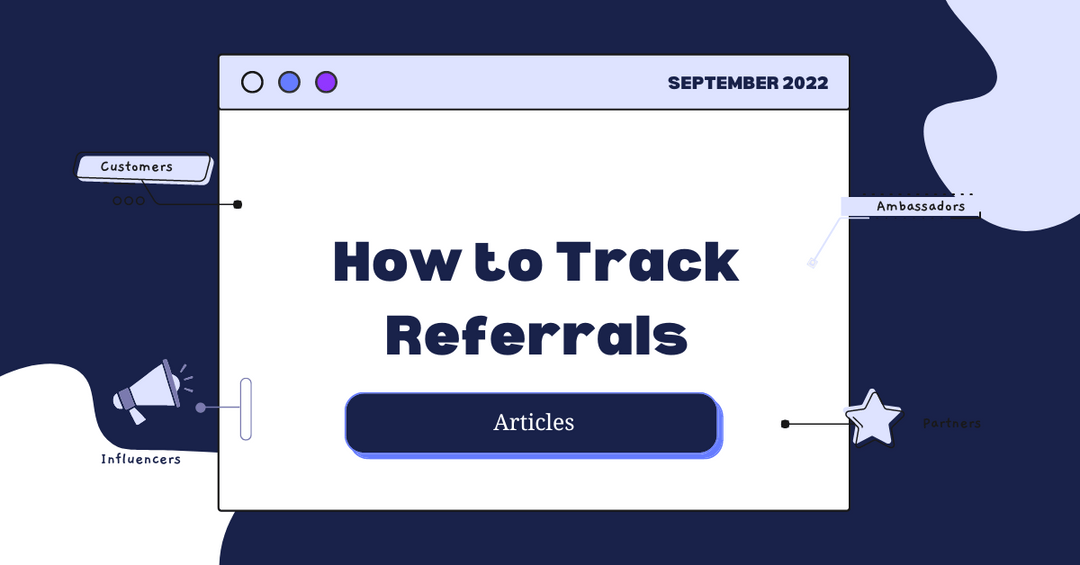 How to Track Referrals - 7 Referral Tracking Methods.