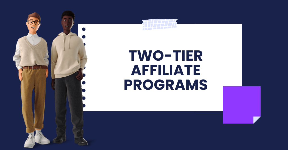 Two-Tier Affiliate Programs in Affiliate Marketing: Definition and Examples