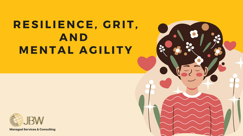 Resilience, Grit, and Mental Agility
