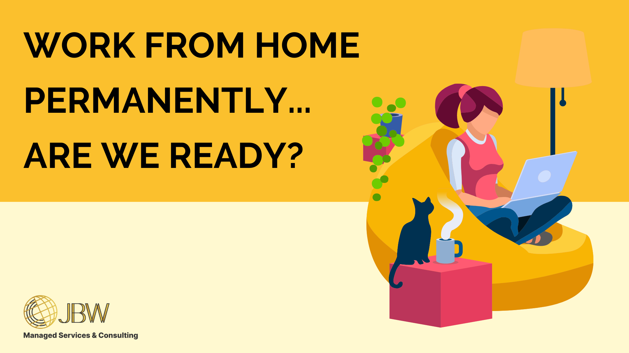 Work from Home Permanently...are we ready?