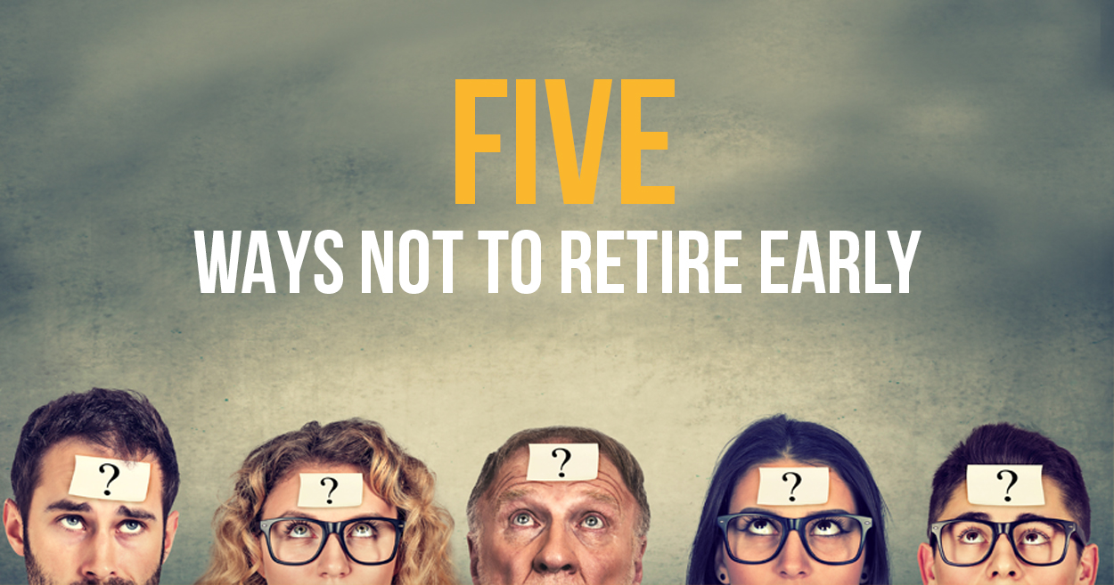 Skybound Wealth Management | 5 Ways to Not Retire Early