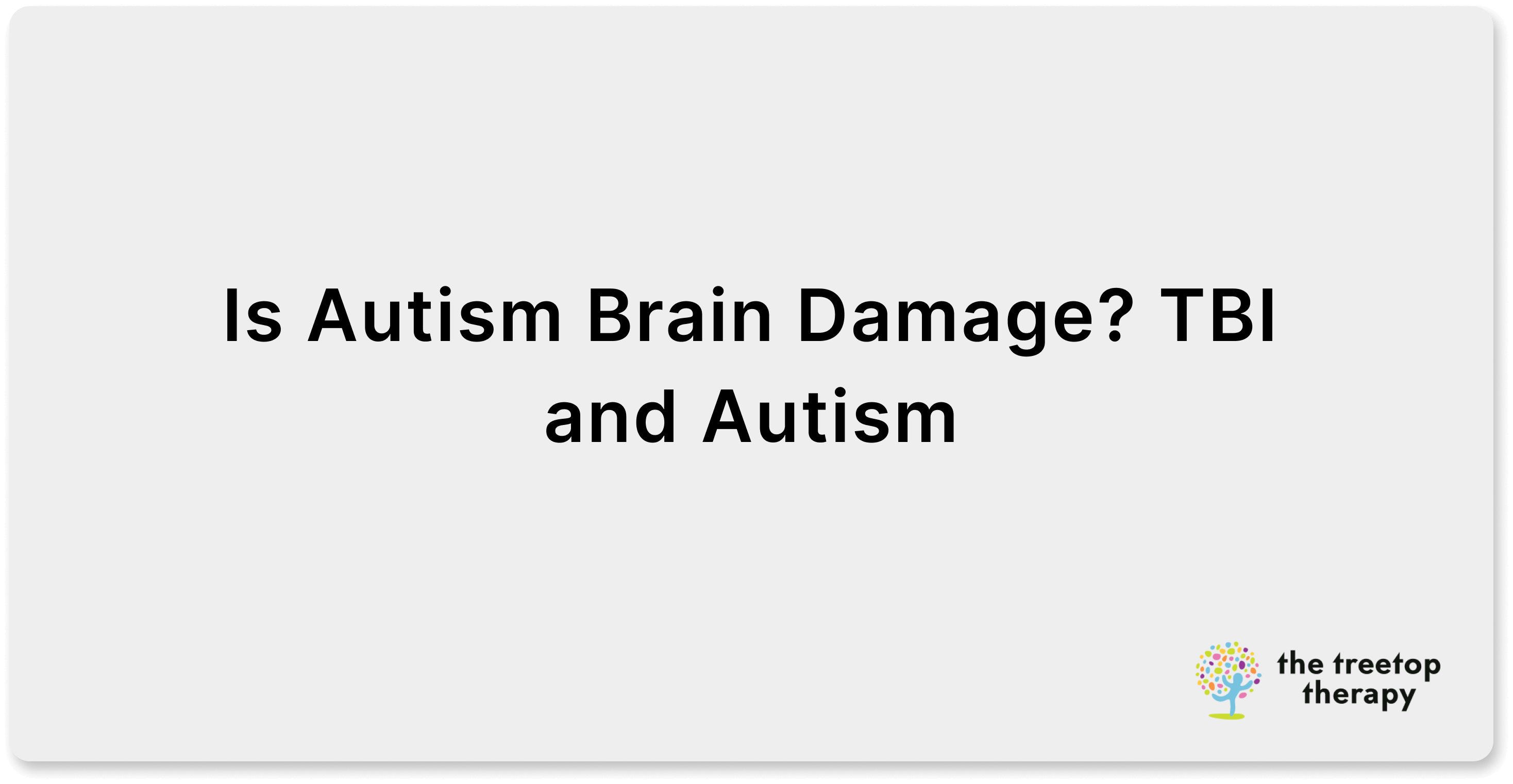Is Autism Brain Damage? TBI and Autism