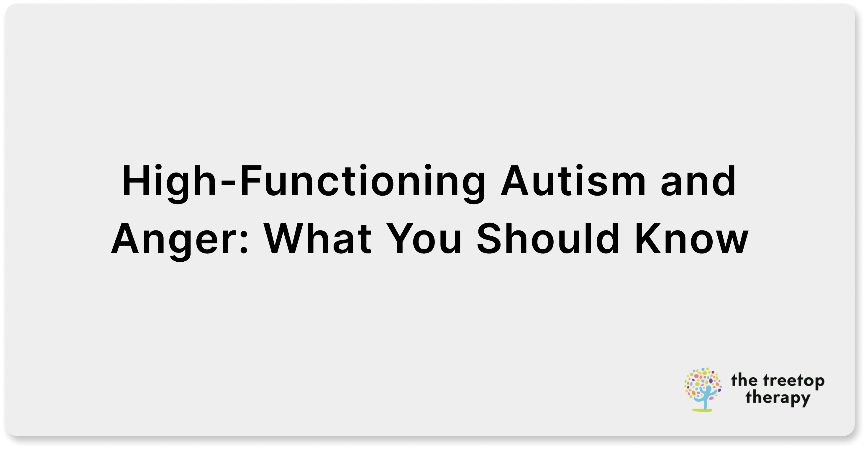 High-Functioning Autism and Anger: What You Should Know