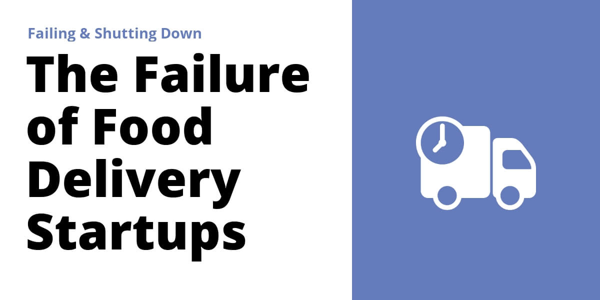 Here's Why So Many Food Delivery Startups Fail