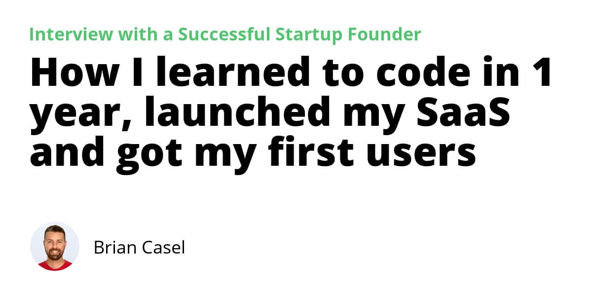 I spent 1 year learning to code to launch my SaaS