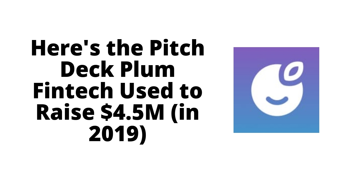 Plum Fintech Series A Pitch Deck in 2019 | Failory