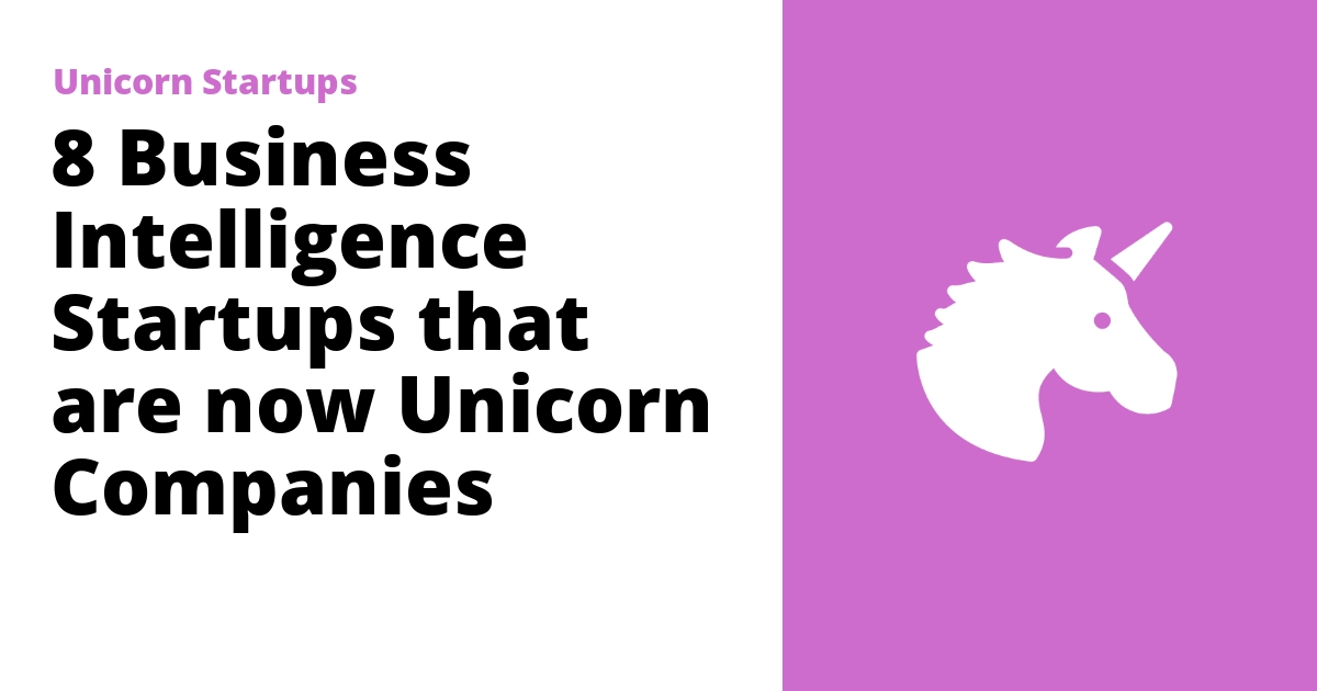 8 Business Intelligence Startups that are now Unicorn Companies