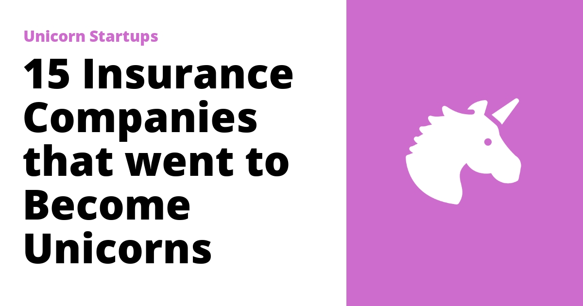 15 Insurance Companies that went to Become Unicorns