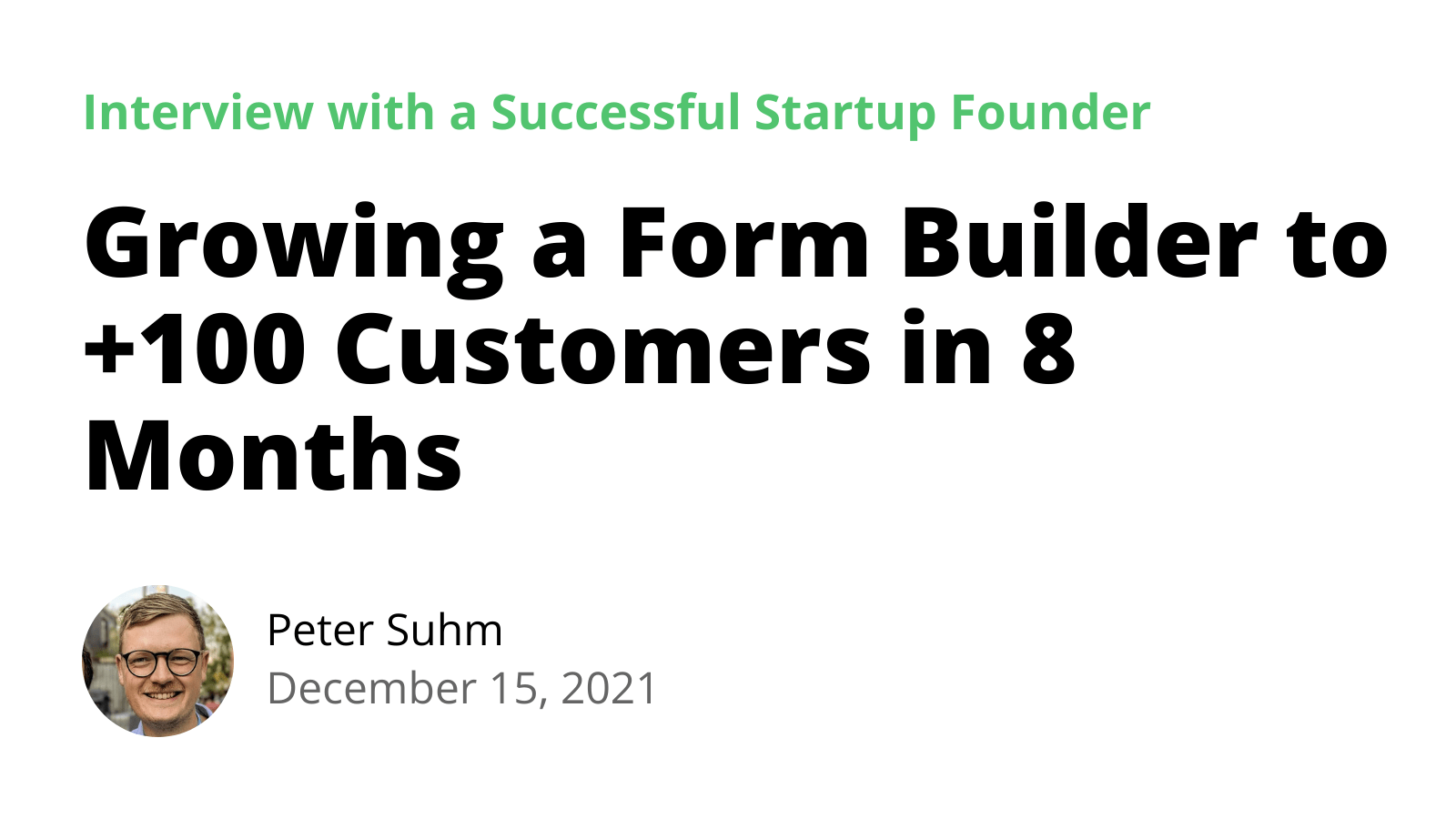 Growing a Form Builder to +100 Customers in 8 Months