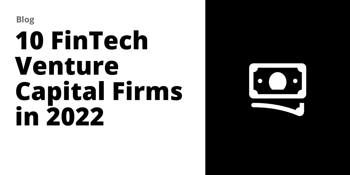 10 FinTech Venture Capital Firms in 2022