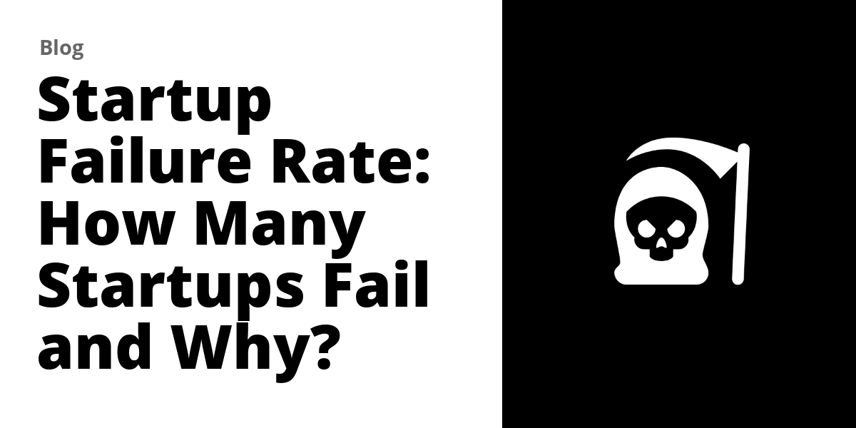 Startup Failure Rate: How Many Startups Fail and Why?
