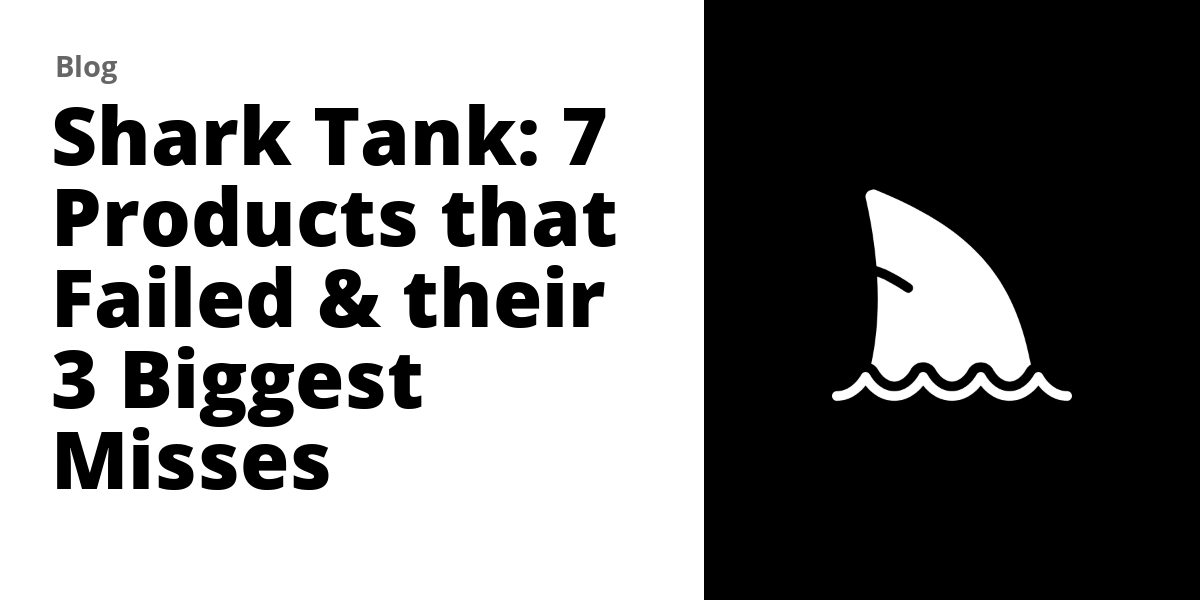 Shark Tank: 7 Products that Failed & their 3 Biggest Misses