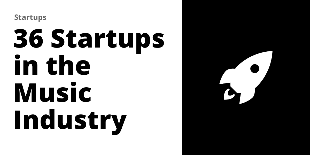 36 Startups in the Music Industry