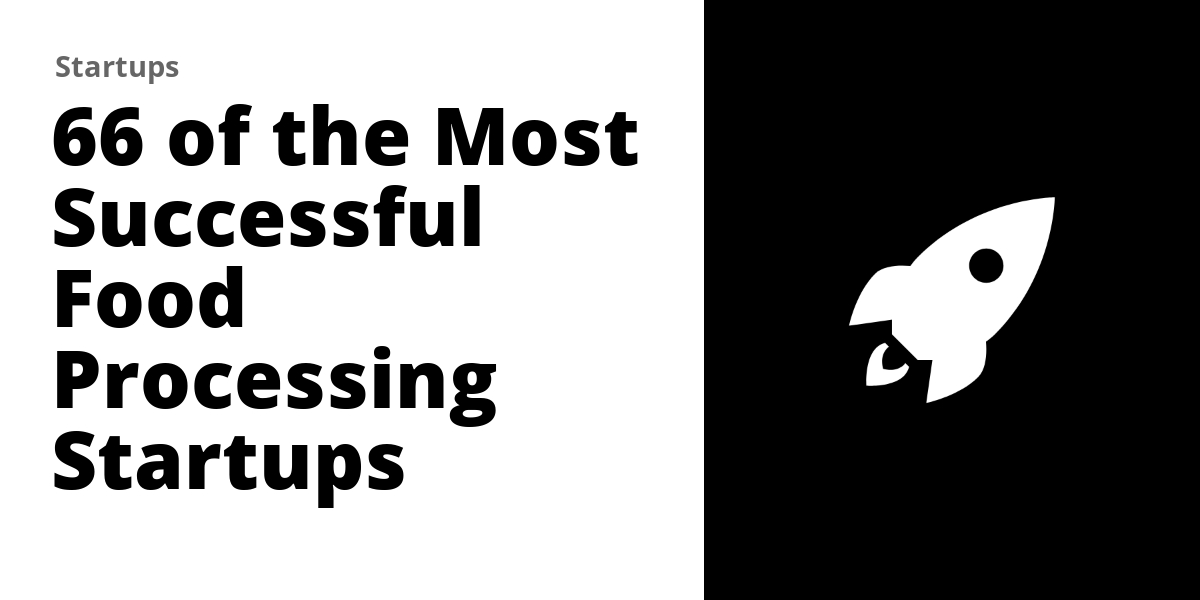 66 of the Most Successful Food Processing Startups