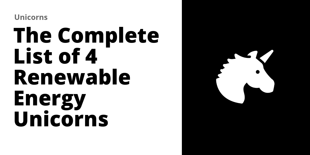 The Complete List of 4 Renewable Energy Unicorns
