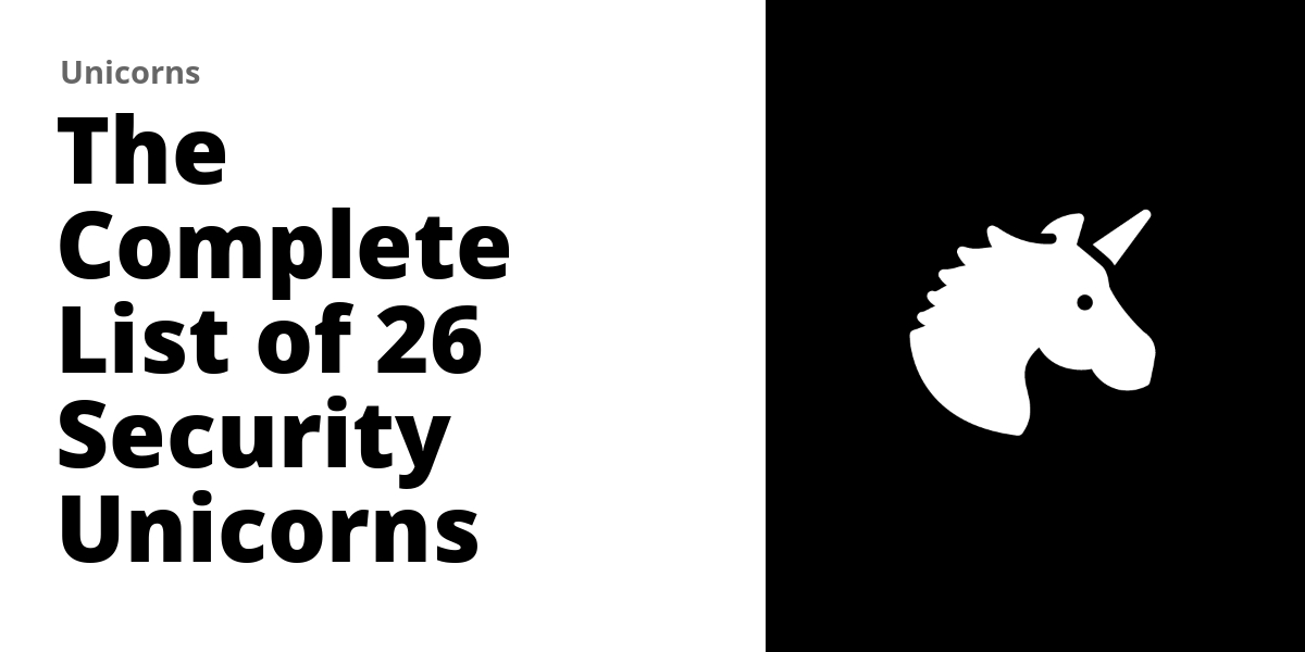 The Complete List of 26 Security Unicorns
