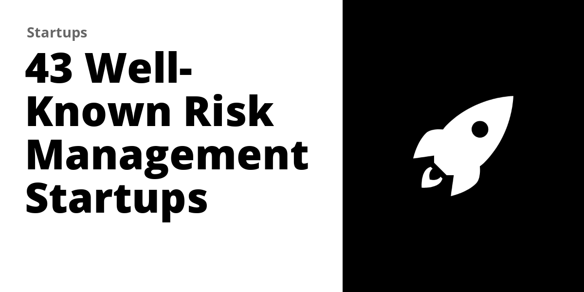 43 Well-Known Risk Management Startups