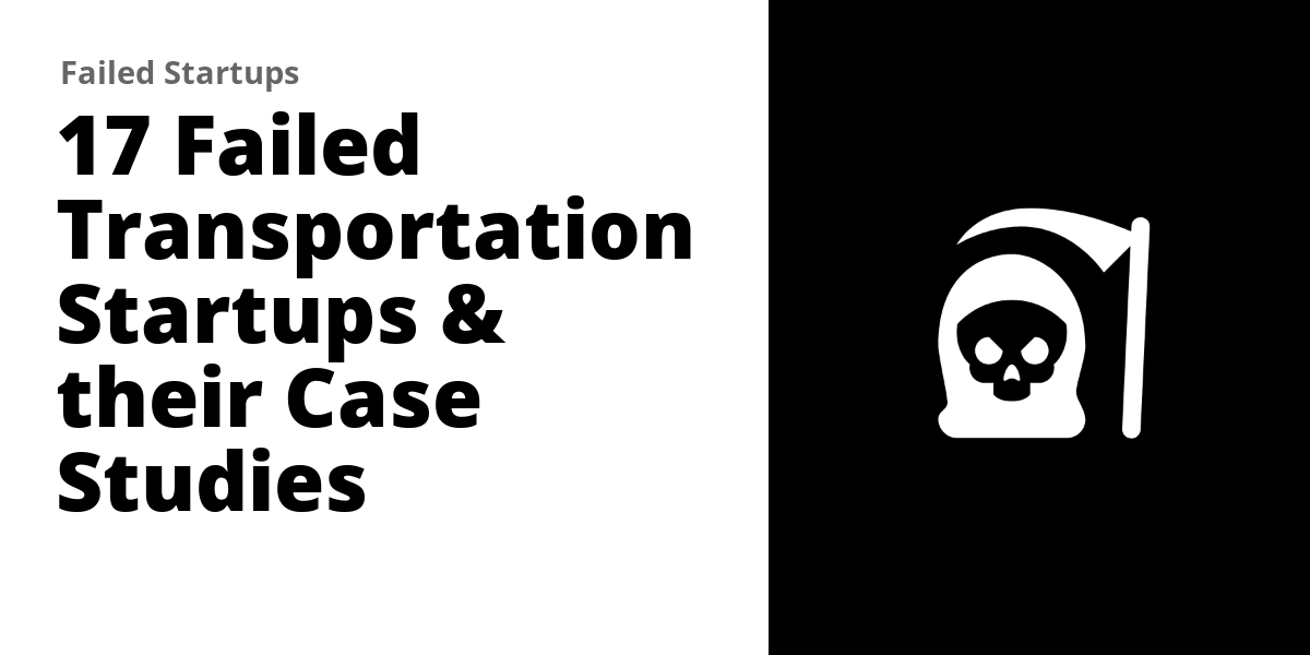 17 Failed Transportation Startups & their Case Studies