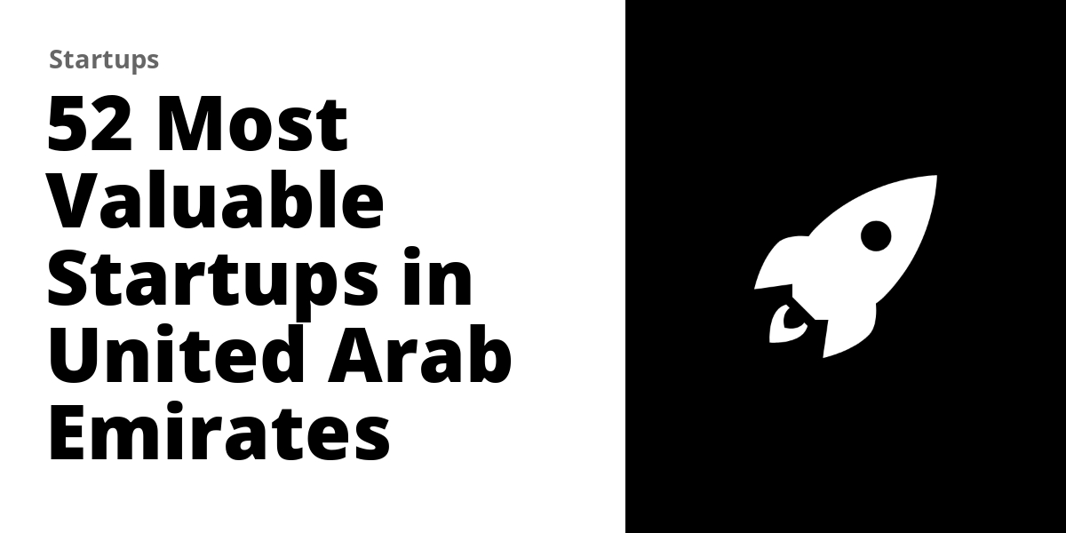 52 Most Valuable Startups in United Arab Emirates