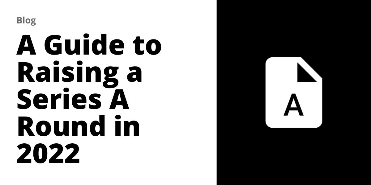 A Guide to Raising a Series A Round in 2022