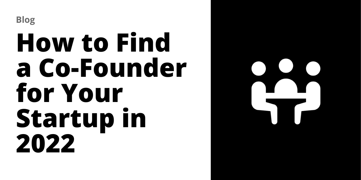 How to Find a Co-Founder for Your Startup in 2022