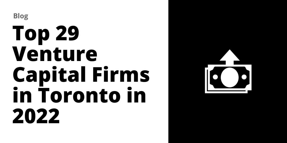 Top 29 Venture Capital Firms in Toronto in 2022