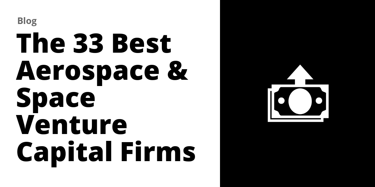 The 33 Best Aerospace & Space Venture Capital Firms in 2023