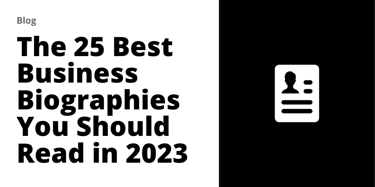 The 25 Best Business Biographies You Should Read in 2023
