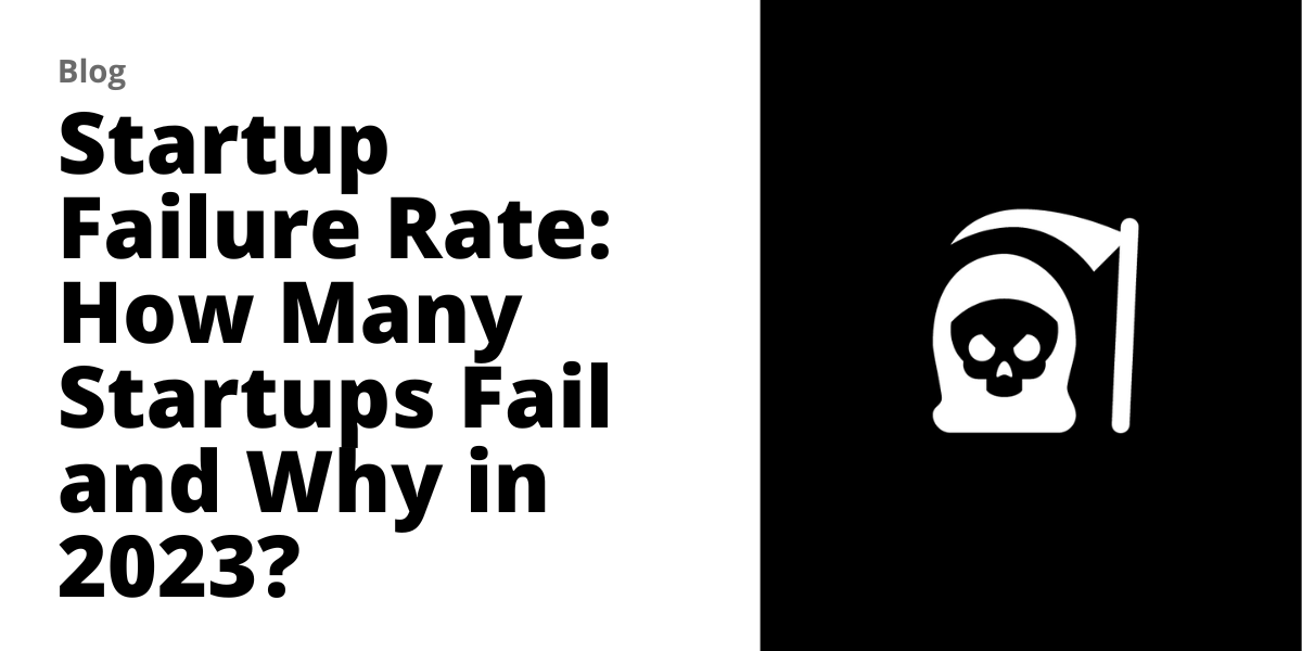 Startup Failure Rate: How Many Startups Fail and Why in 2023?
