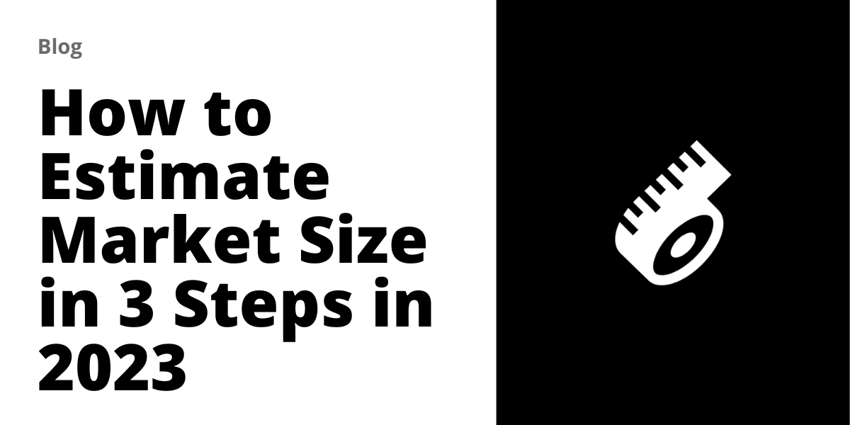 How to Estimate Market Size in 3 Steps in 2023