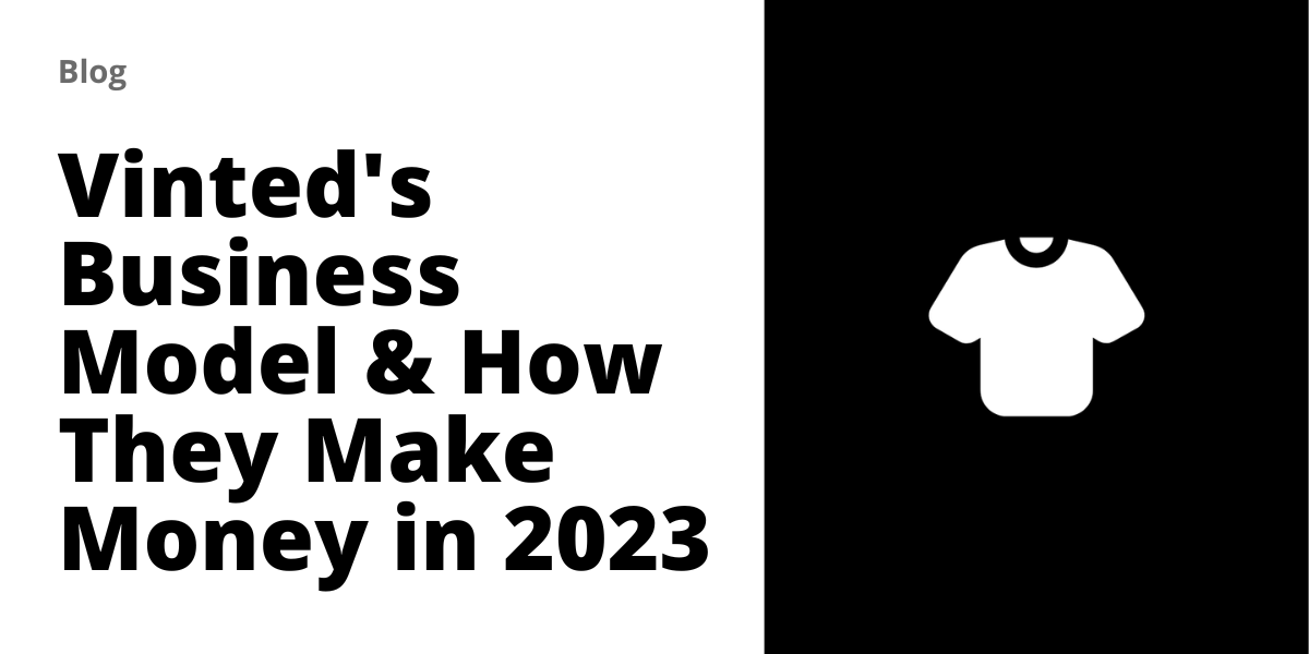 Vinted's Business Model & How They Make Money in 2023
