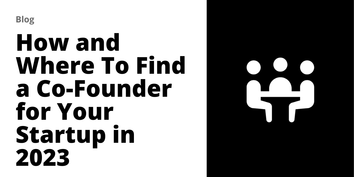 How and Where To Find a Co-Founder for Your Startup in 2023