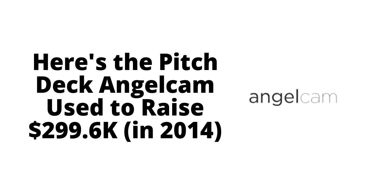 The Pitch Deck Angelcam Used to Raise $299.6K