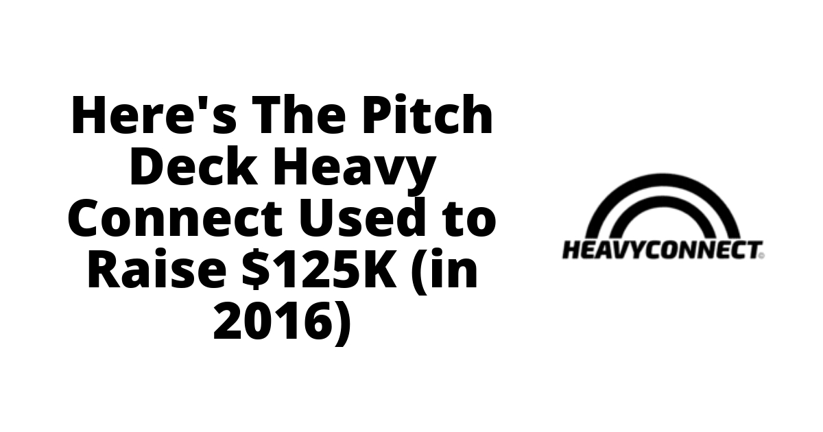 The Pitch Deck Heavy Connect Used to Raise $125K