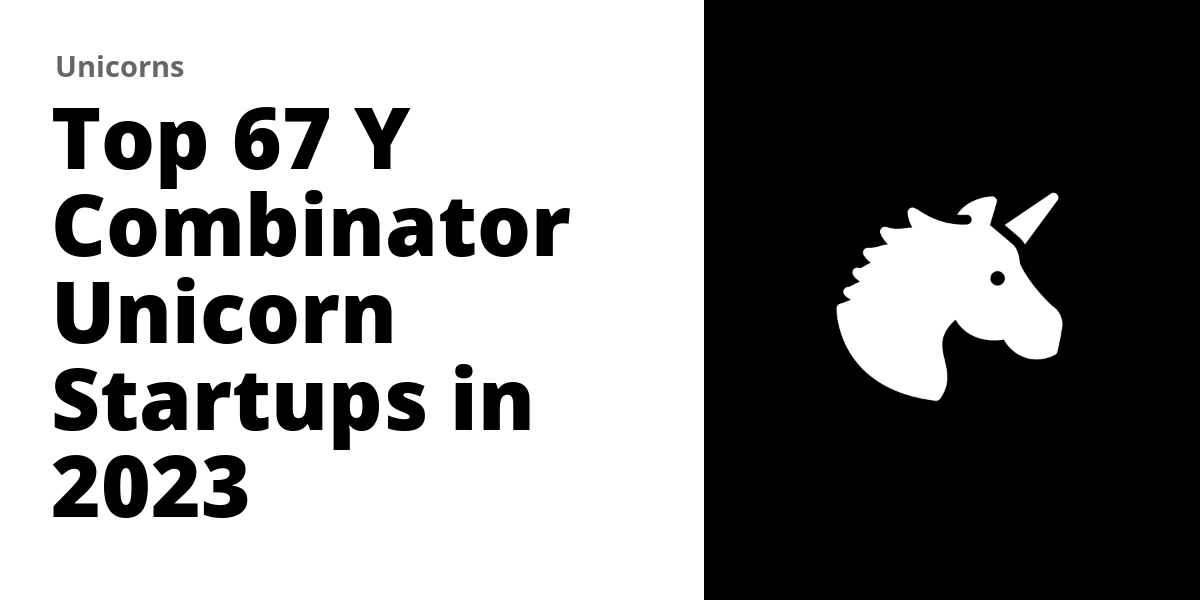 Top 67 Y Combinator Unicorn Startups In 2023