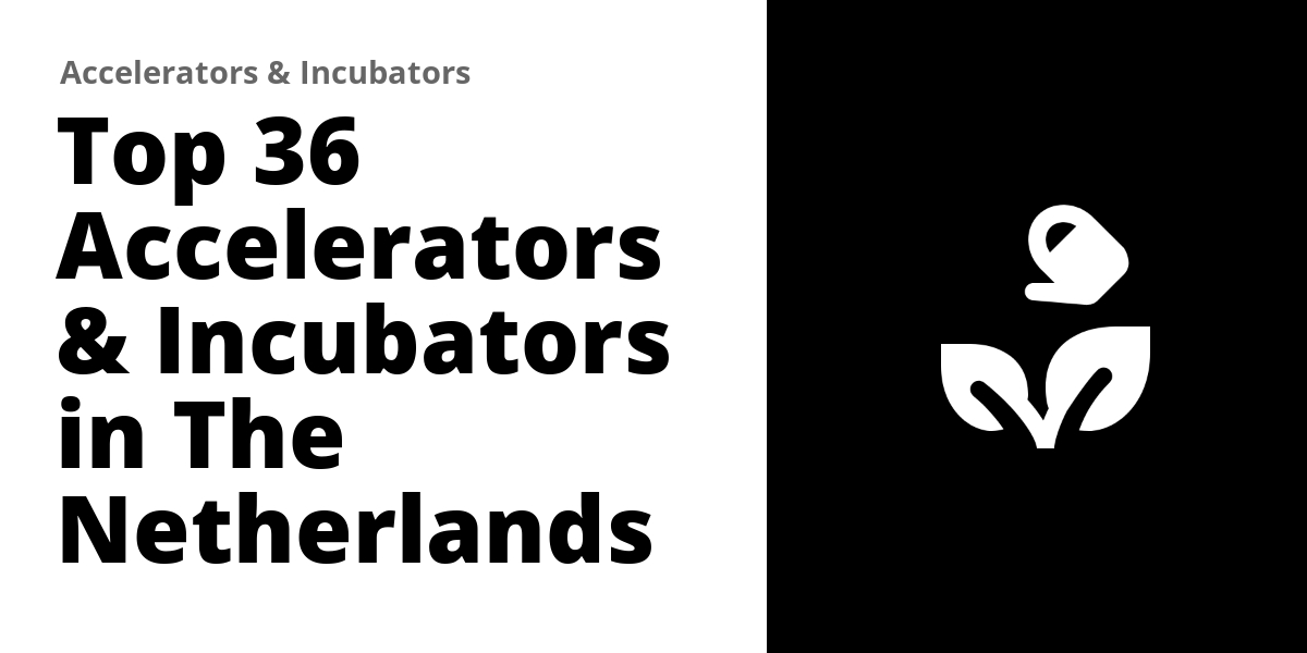 Top 36 Accelerators and Incubators in The Netherlands