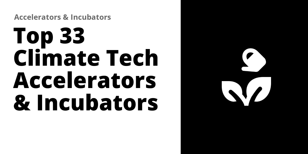 Top 33 Climate Tech Accelerators and Incubators