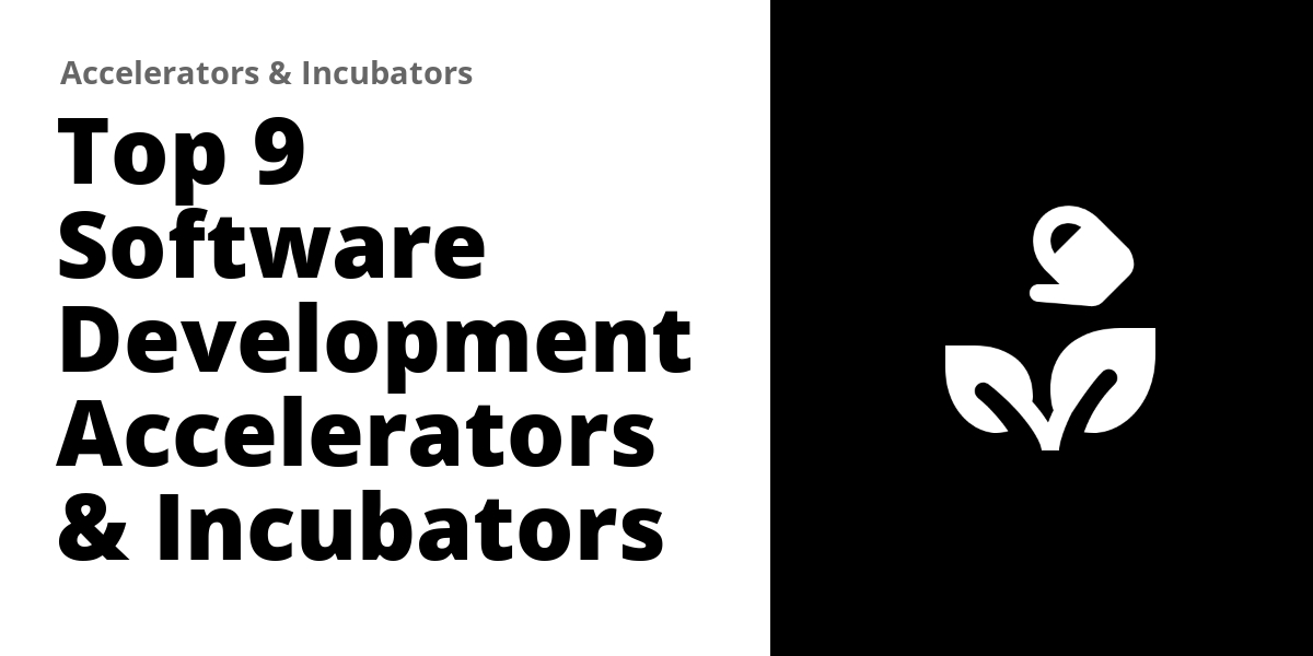 Top 9 Software Development Accelerators and Incubators