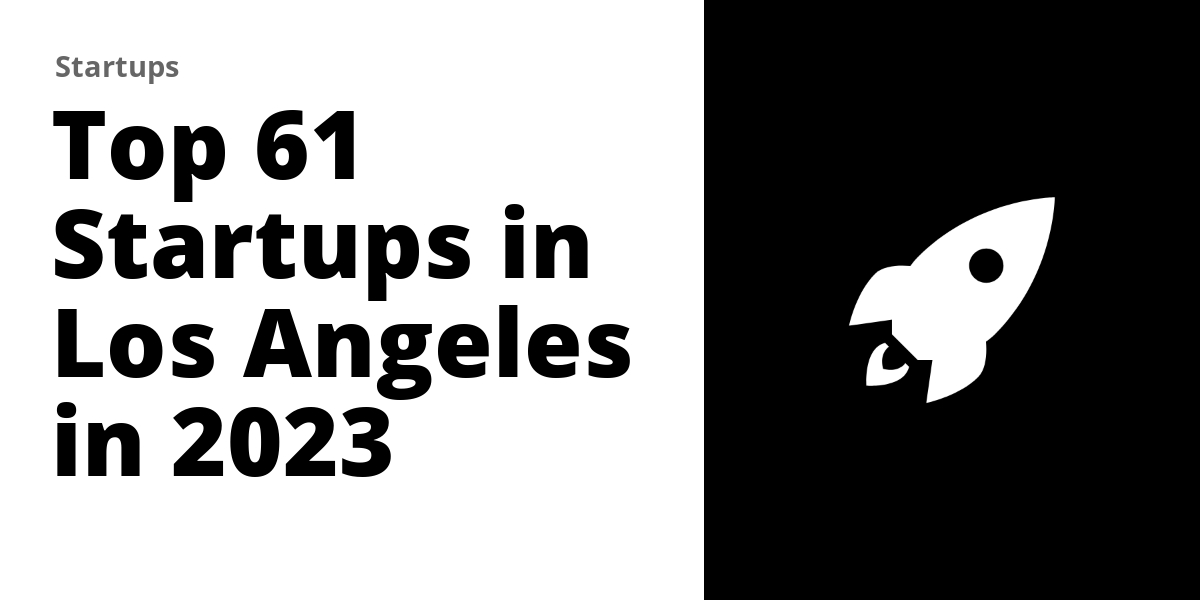 Top 61 Startups in Los Angeles in 2023