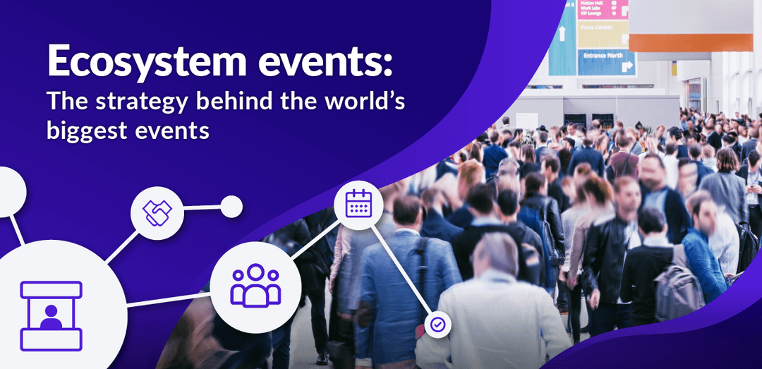 Ecosystem events: The strategy behind the world’s biggest events - Grip ...