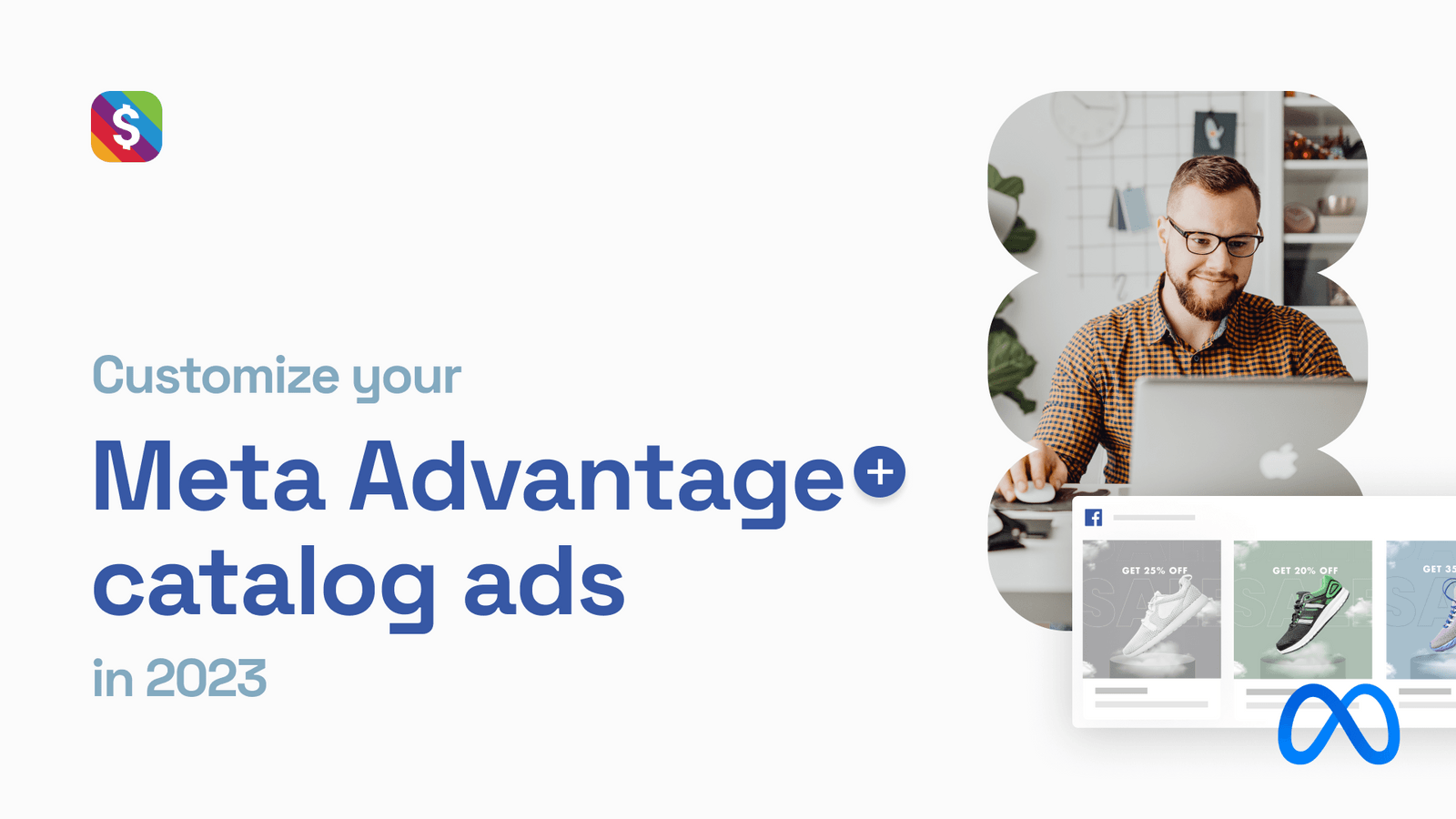 How to customize your Meta Advantage+ catalog ads in 2023