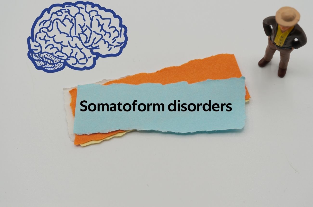 What is Somatoform Disorder? - Symptoms, Causes, Daignosis & Treatment
