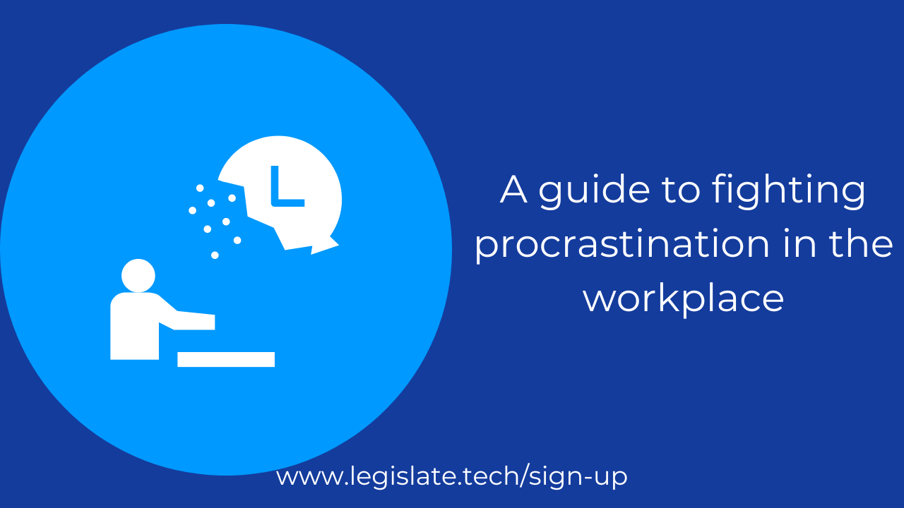 A guide to fighting procrastination in the workplace - Legislate