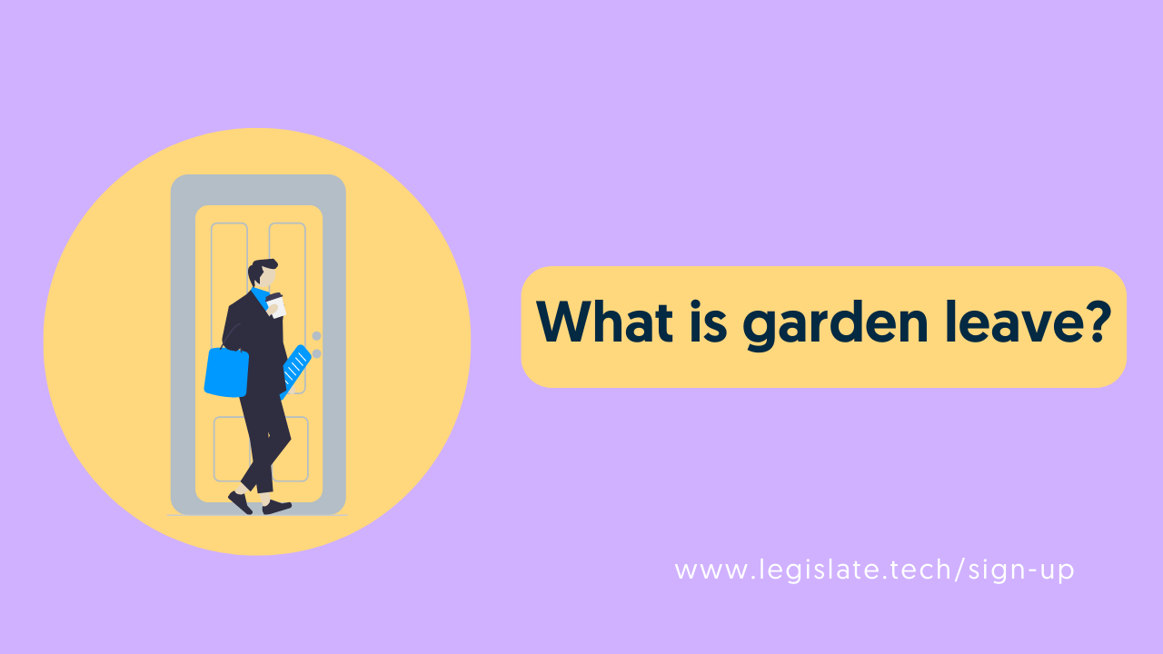 What is garden leave? - Legislate