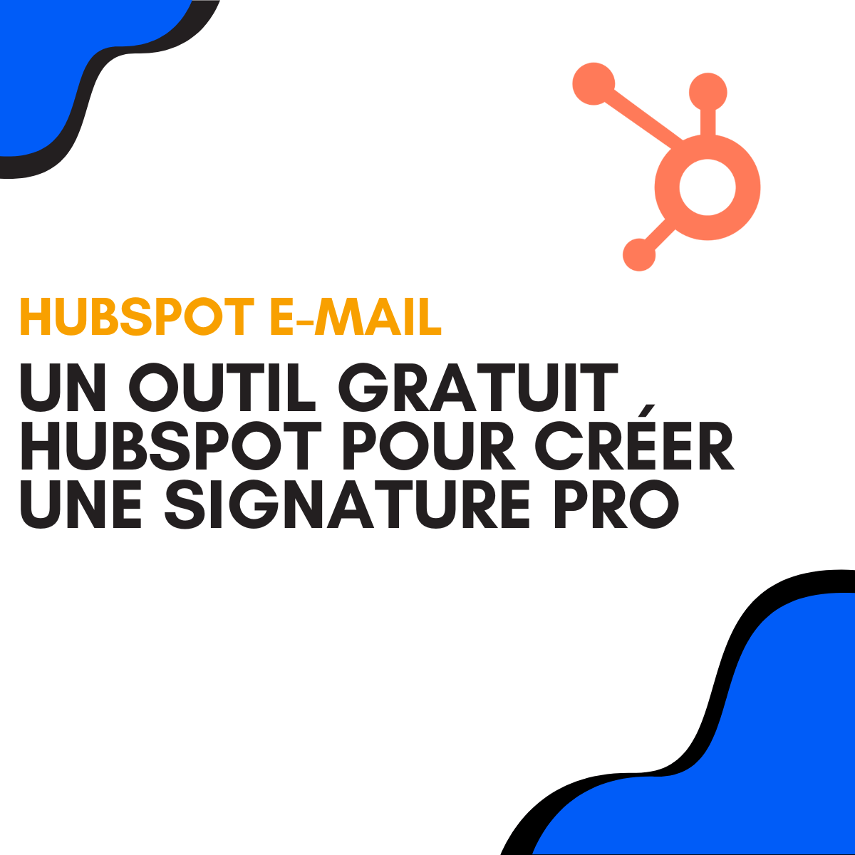 6 Templates Hubspot pour des signatures d’e-mails professionnelles