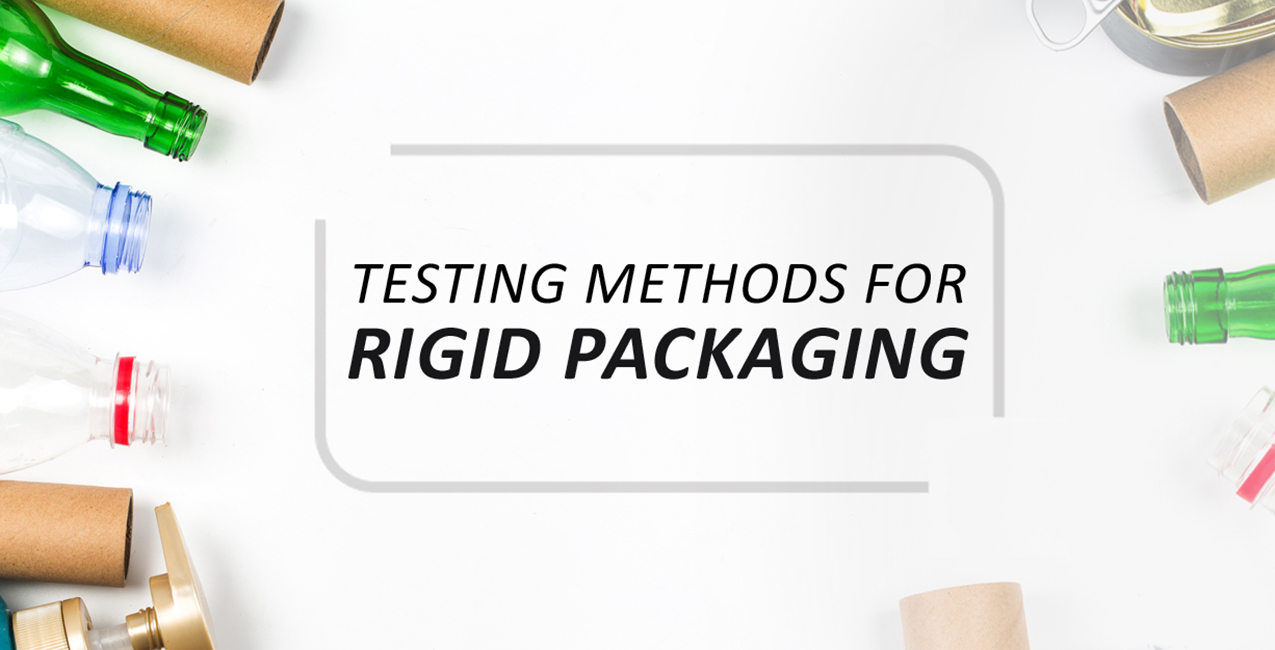 Understanding Standard Methods of Testing for Rigid Packaging
