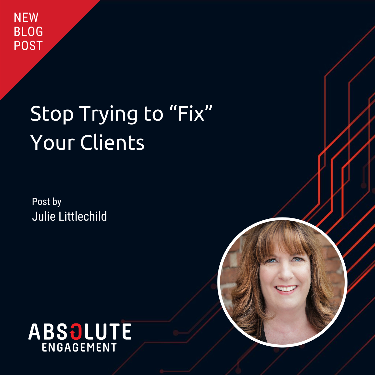 Stop Trying to “Fix” Your Clients | Absolute Engagement Blog
