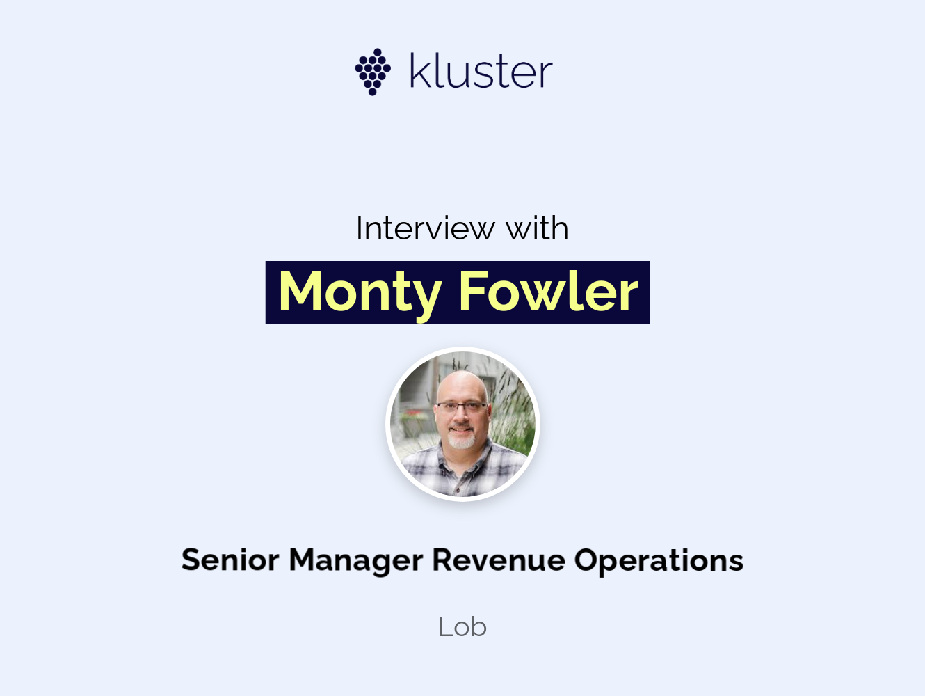 Revenue Operations Interview: Monty Fowler at Lob
