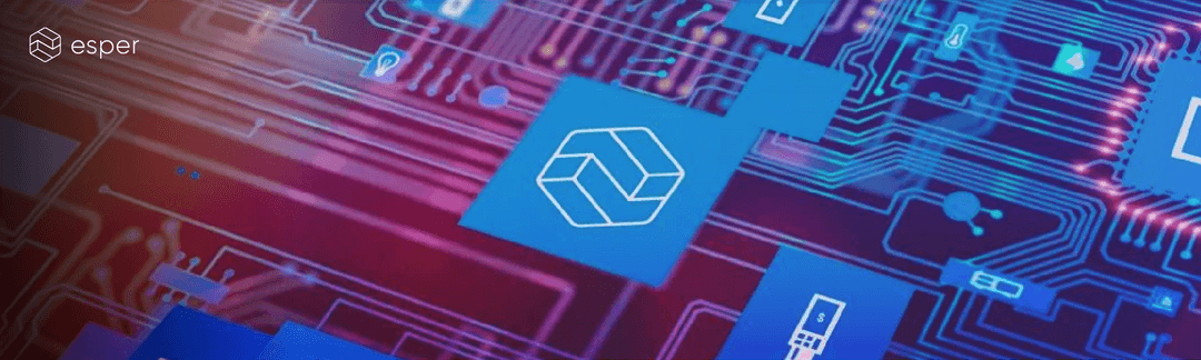 Esper | Android Device Management with Kiosk Mode, Remote Control, and more